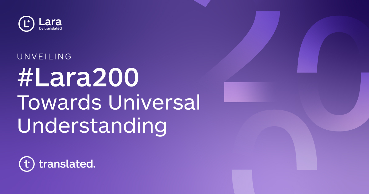 Unveiling Lara 200 - Towards Universal Understanding